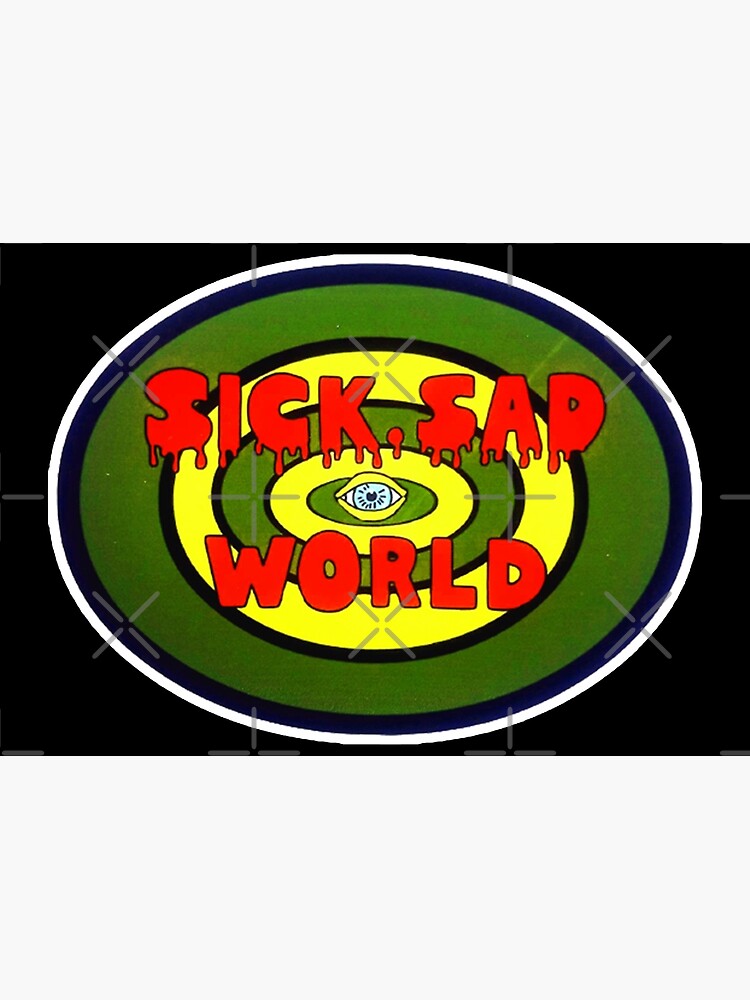 "Sick Sad World: Coming up next...." Poster for Sale by Gogmagosh ...