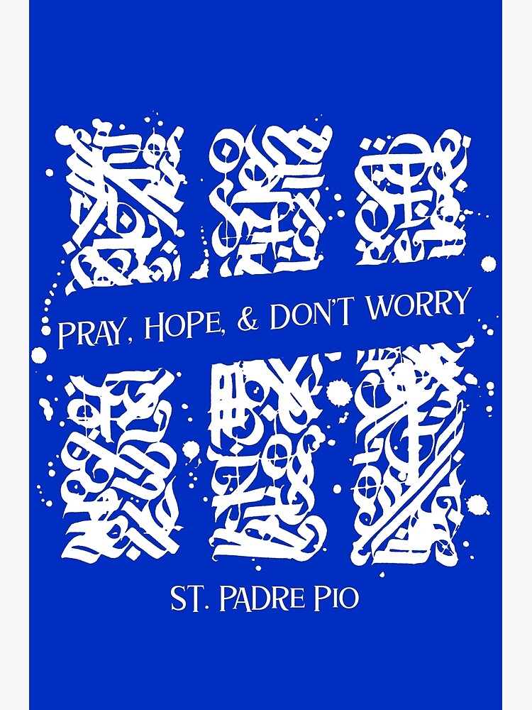 "Pray Hope and Don't Worry, St. Padre Pio Comforting Message of Calm ...