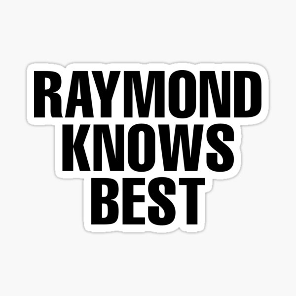 "Raymond Knows Best - Raymond Name" Sticker by Custom-Name | Redbubble