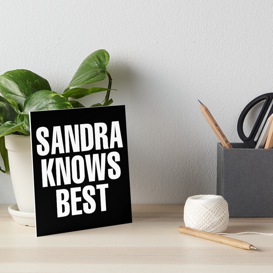 "Sandra Knows Best - Sandra Name" Art Board Print by Custom-Name ...