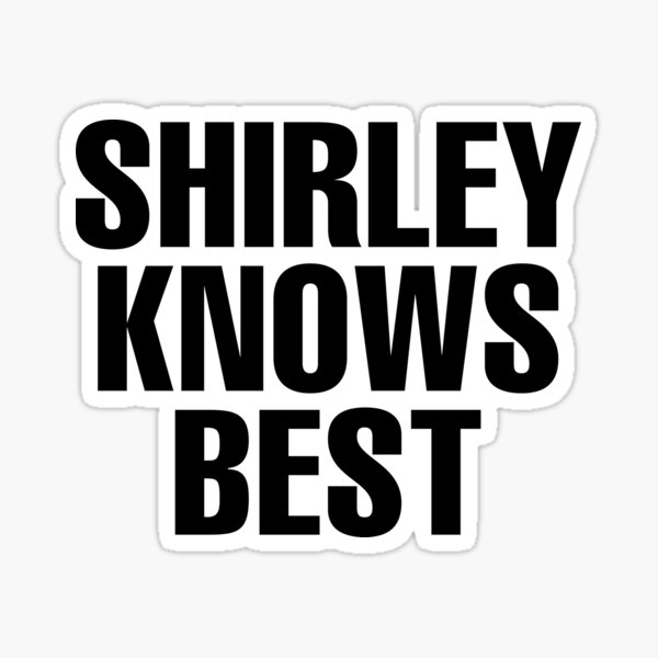 "Shirley Knows Best - Shirley Name" Sticker by Custom-Name | Redbubble