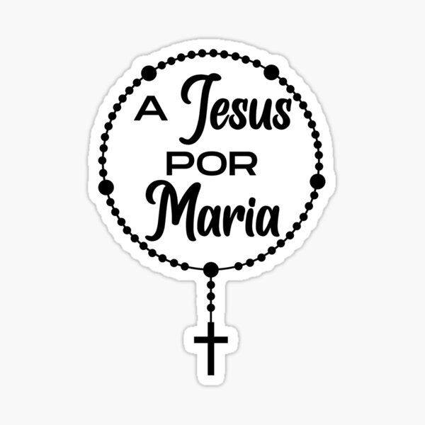 "A Jesus Por Maria" Sticker by SusurroBendito | Redbubble