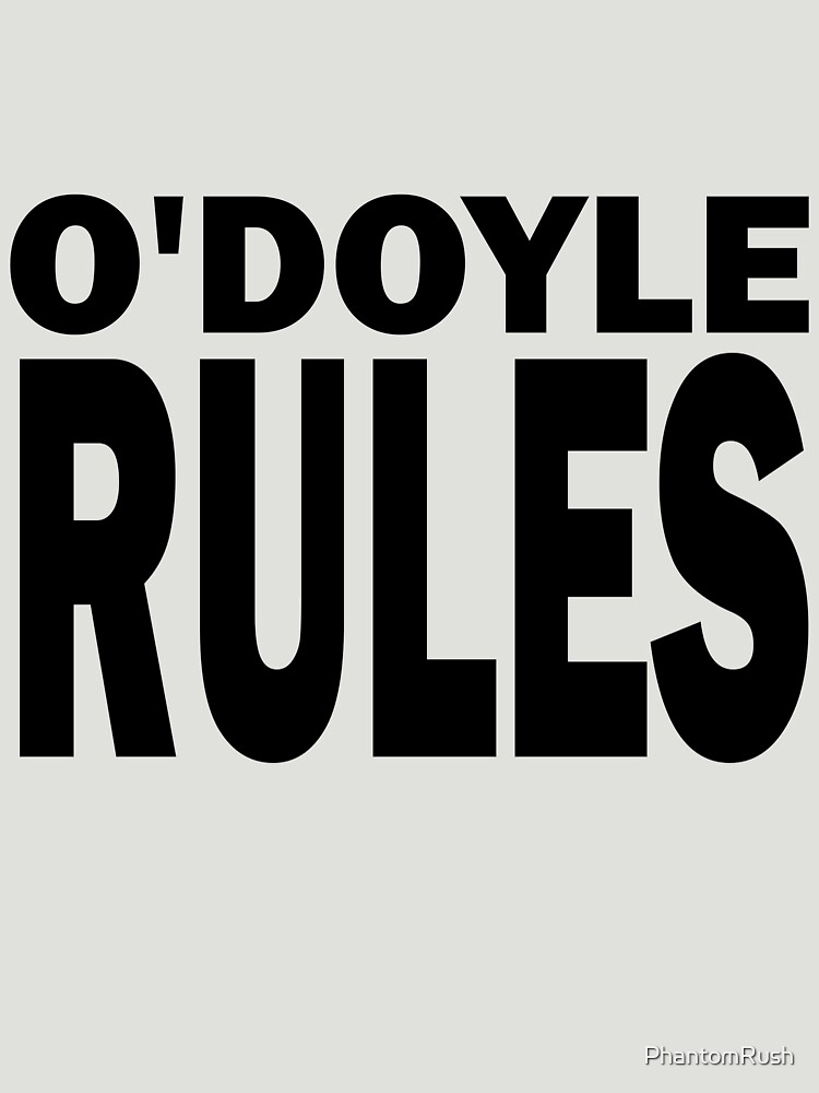 "O'DOYLE RULES" T-shirt for Sale by PhantomRush | Redbubble | odoyle t ...