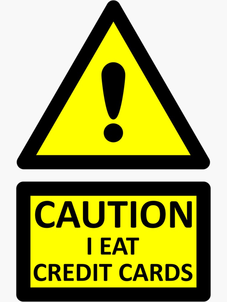 "caution i eat credit cards " Sticker for Sale by McLarenTeeHu | Redbubble