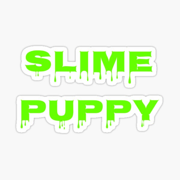 "Slime Puppy" Sticker for Sale by maninsidetees | Redbubble