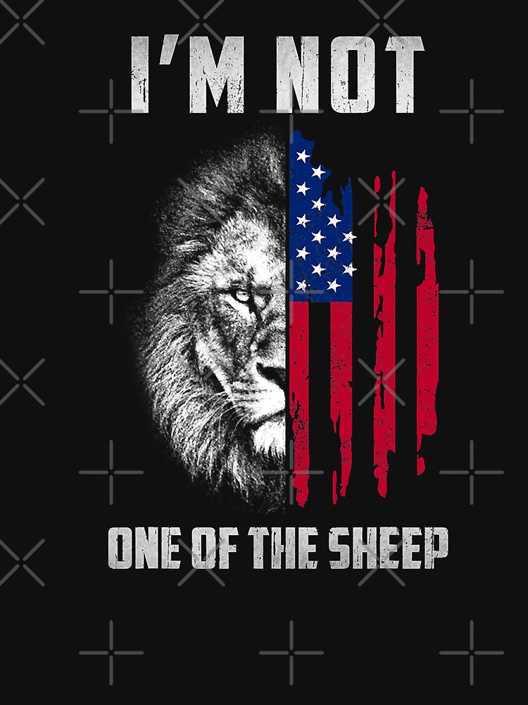 "Im Not One Of The Sheep Patriotic Lions American Flag" T-shirt by ...