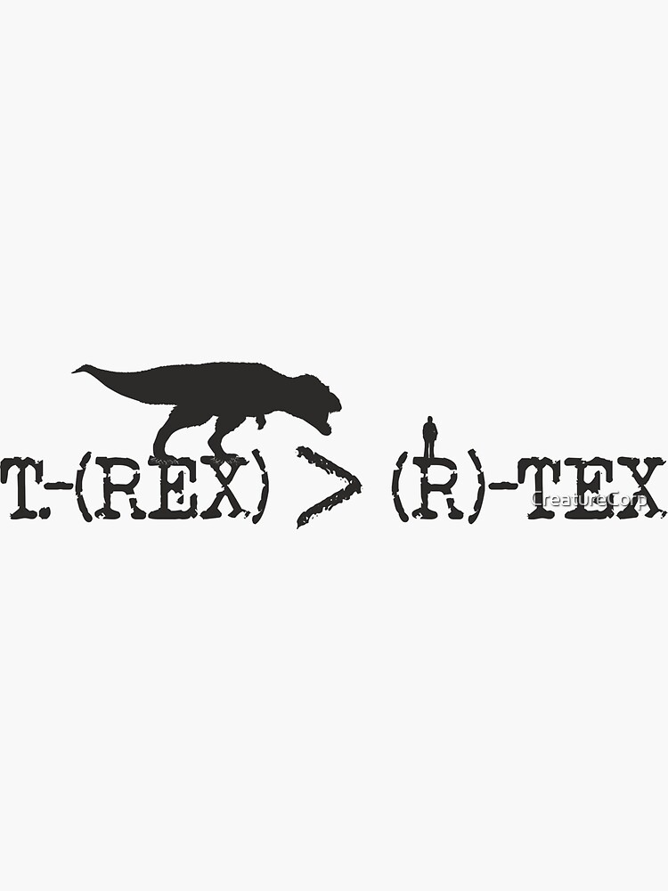 "T.-(REX) > (R)-TEX" Sticker by CreatureCorp | Redbubble