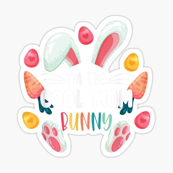 "I'm The Cool Mom Bunny Matching Family 2021 Bunny Gang Crew" Sticker ...
