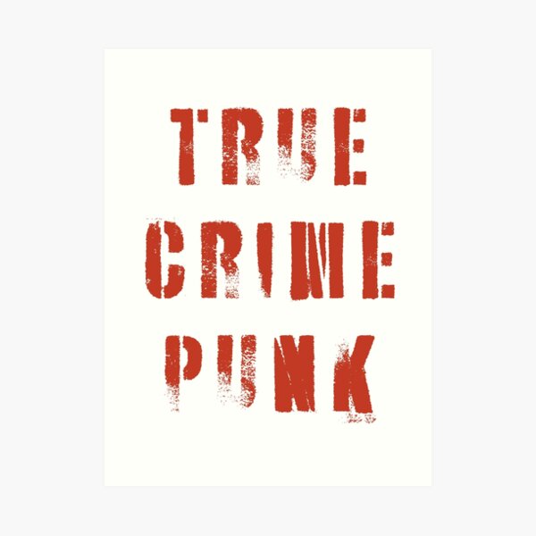"True Crime Punk" Art Print for Sale by TrueCrimePunk | Redbubble