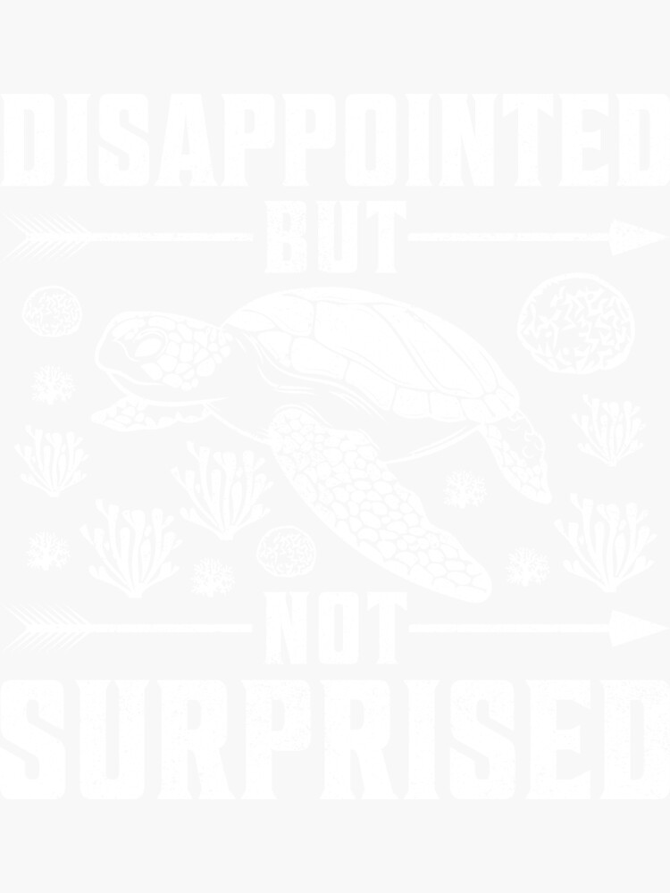 "Disappointed But Not Surprised, Turtle " Sticker by Hamza-sekkaki ...