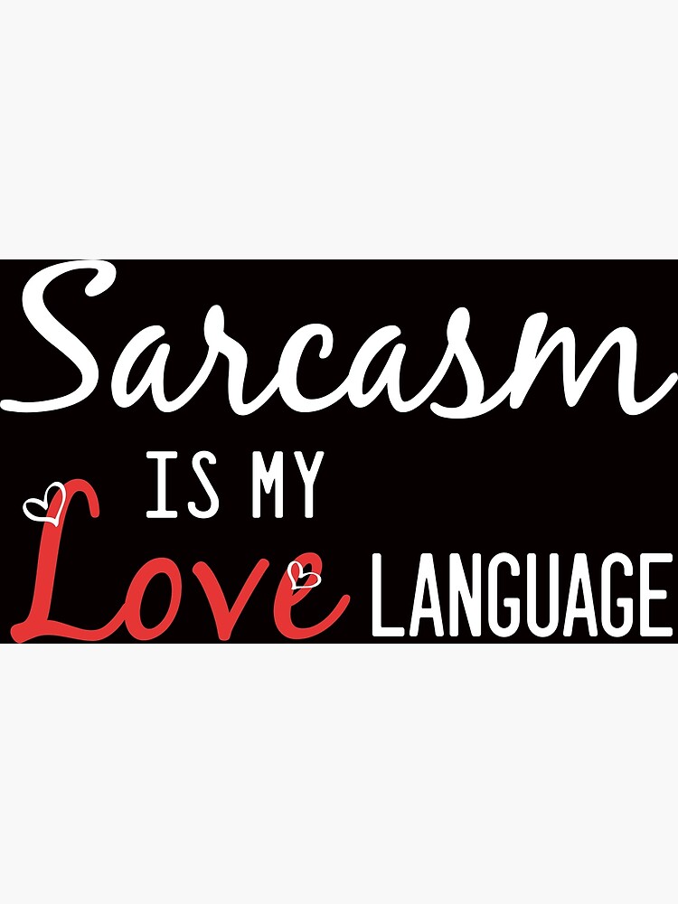 "sarcasm is my LOVE language" Poster for Sale by simpleetvalide | Redbubble