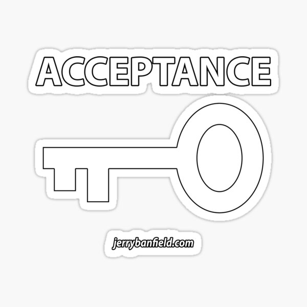 "Acceptance is the Key!" Sticker for Sale by jerrybanfield | Redbubble