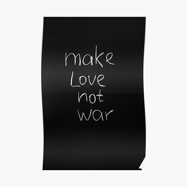 "Make Peace not War" Poster for Sale by gingdiesel | Redbubble