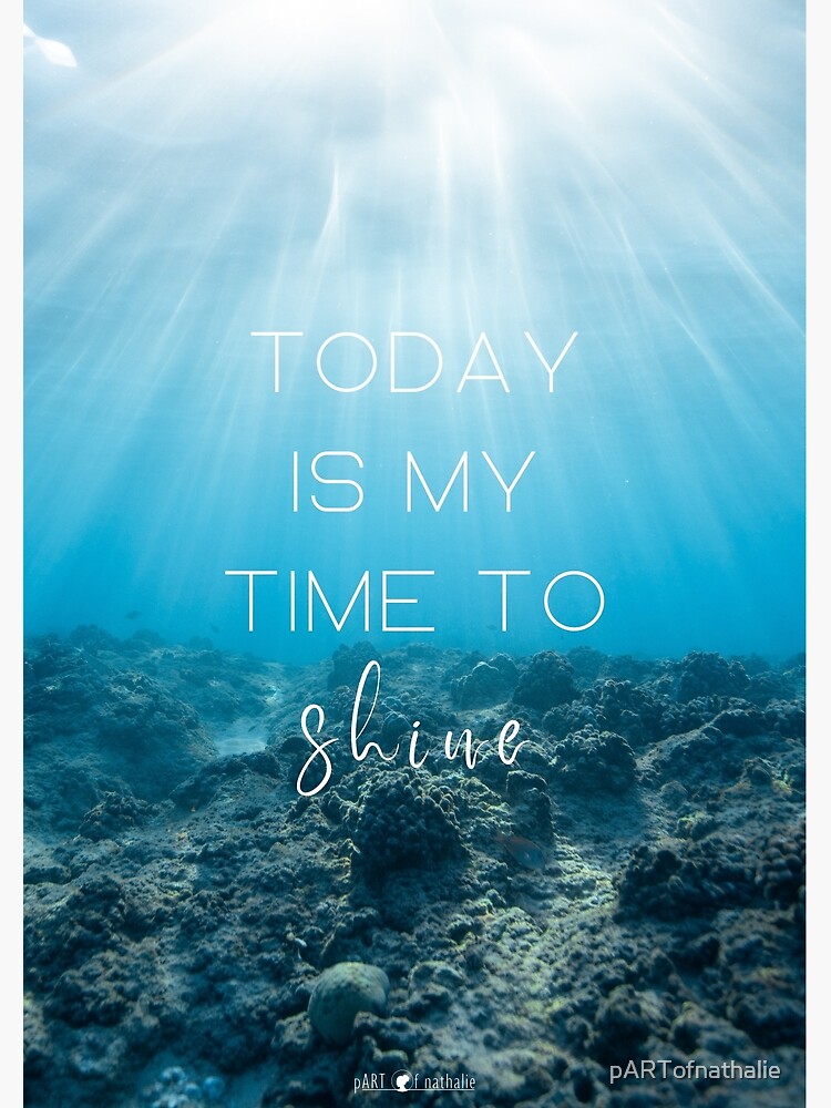 "Today is my time to shine - inspirational, motivational, positive ...