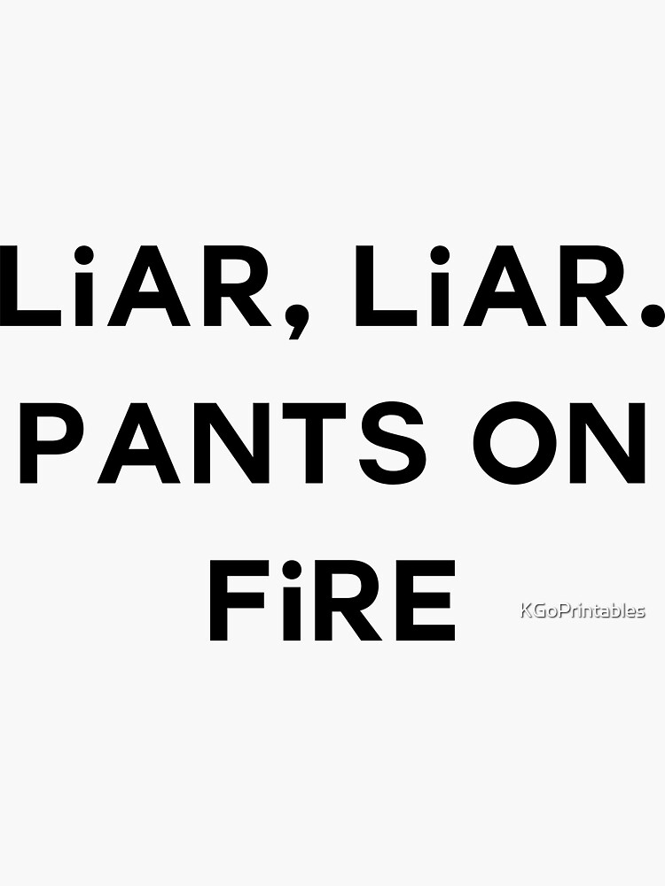 "Liar, Liar. Pants on fire" Sticker for Sale by KGoPrintables | Redbubble