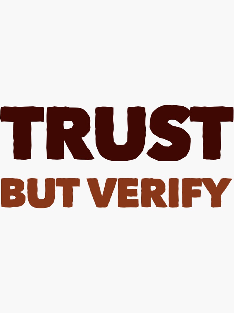 "Trust But Verify" Sticker by sunyuanezha | Redbubble
