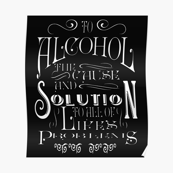 "TO ALCOHOL the cause and solution to all lifts problems" Poster for ...