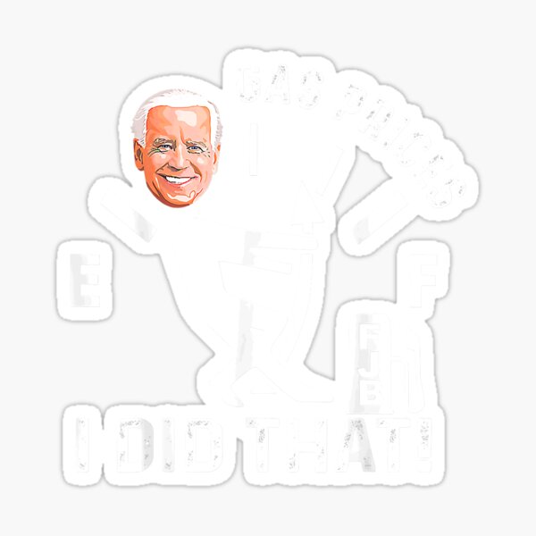 "Gas Pump Gas Prices I Did That Funny Joe Biden Meme" Sticker by ...