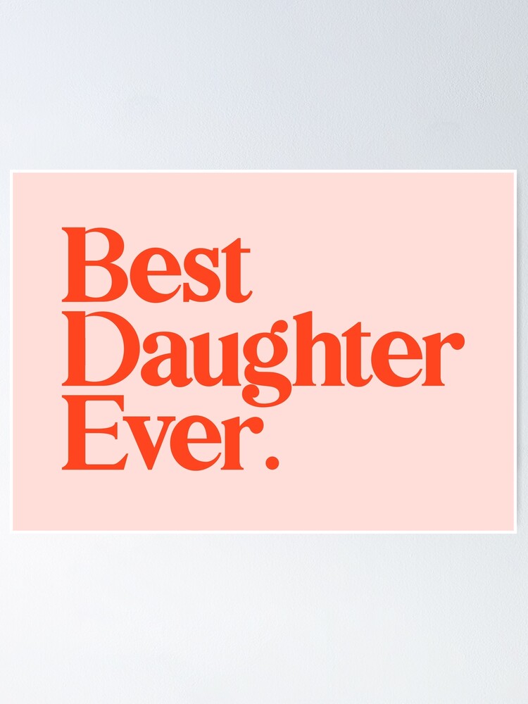 "Best Daughter Ever - Best Gift for Daughter - Red" Poster for Sale by ...