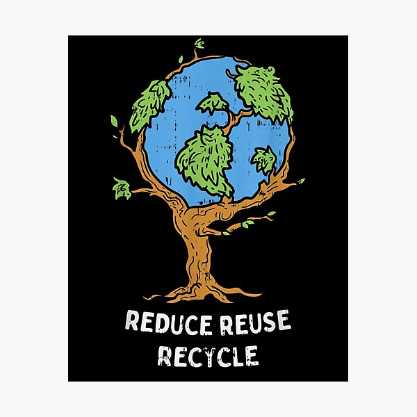 "Earth Day Reduce Reuse Recycle Planet Tree" Photographic Print for ...