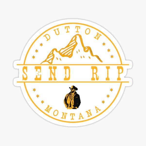 "Yellowstone Tv Show Send Rip" Sticker for Sale by lokielli | Redbubble