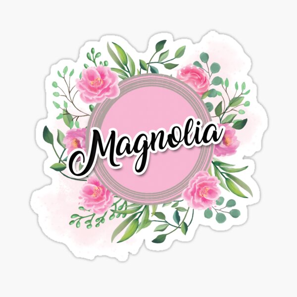 "Magnolia name " Sticker by badinboow | Redbubble