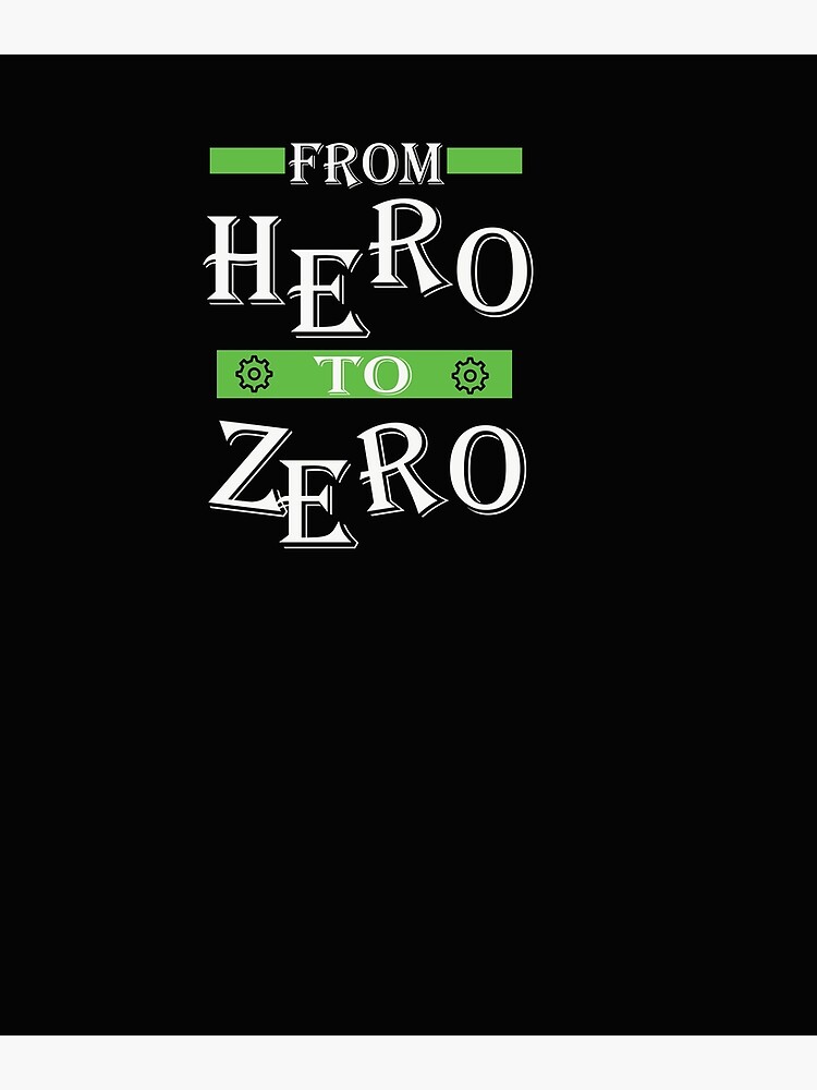 "funny quotes,from hero to zero," Poster by unesshopp | Redbubble
