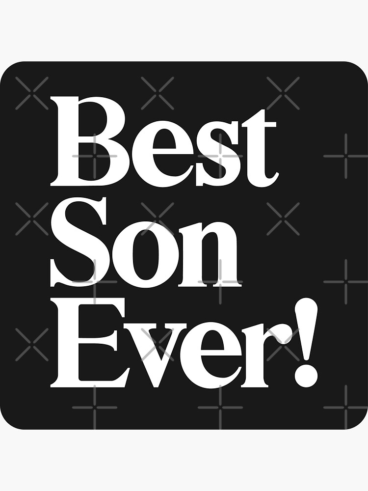 "Best Son Ever - Best Gift for Sons" Sticker by heyluckyseven | Redbubble