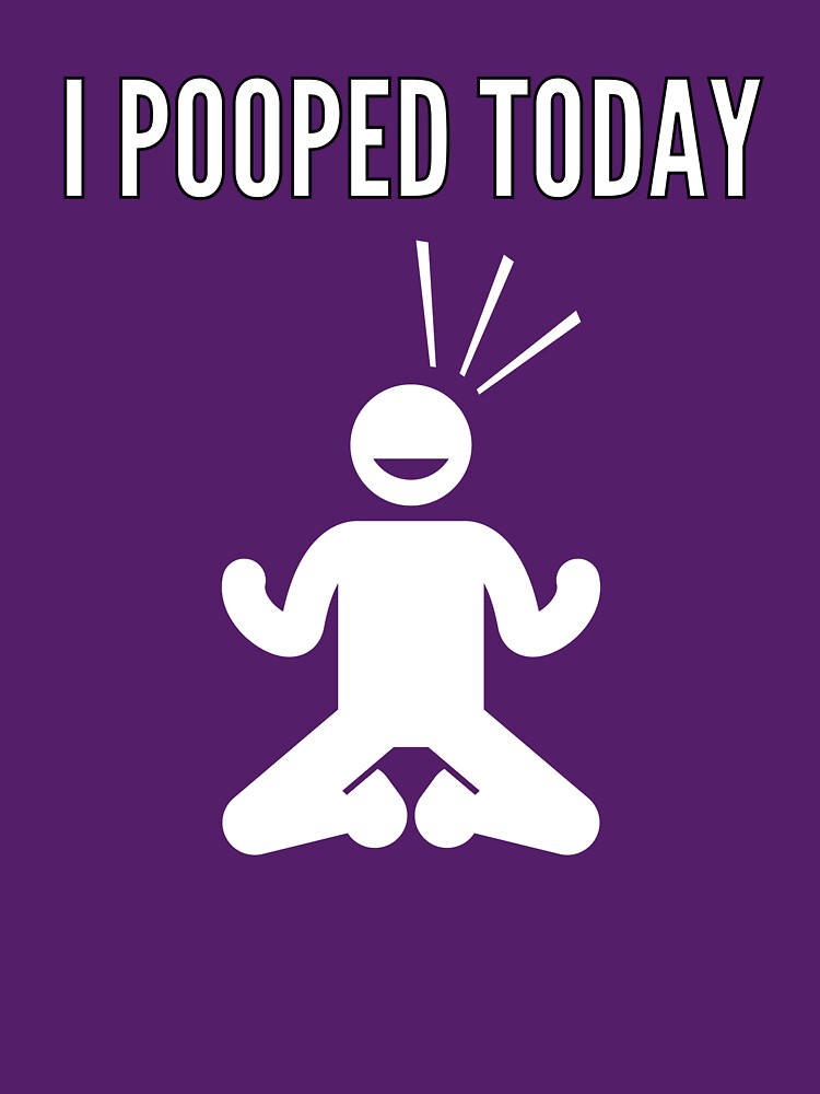 I Pooped Today Tshirt | Poop T Shirts For Men Classic T-Shirt sold by ...