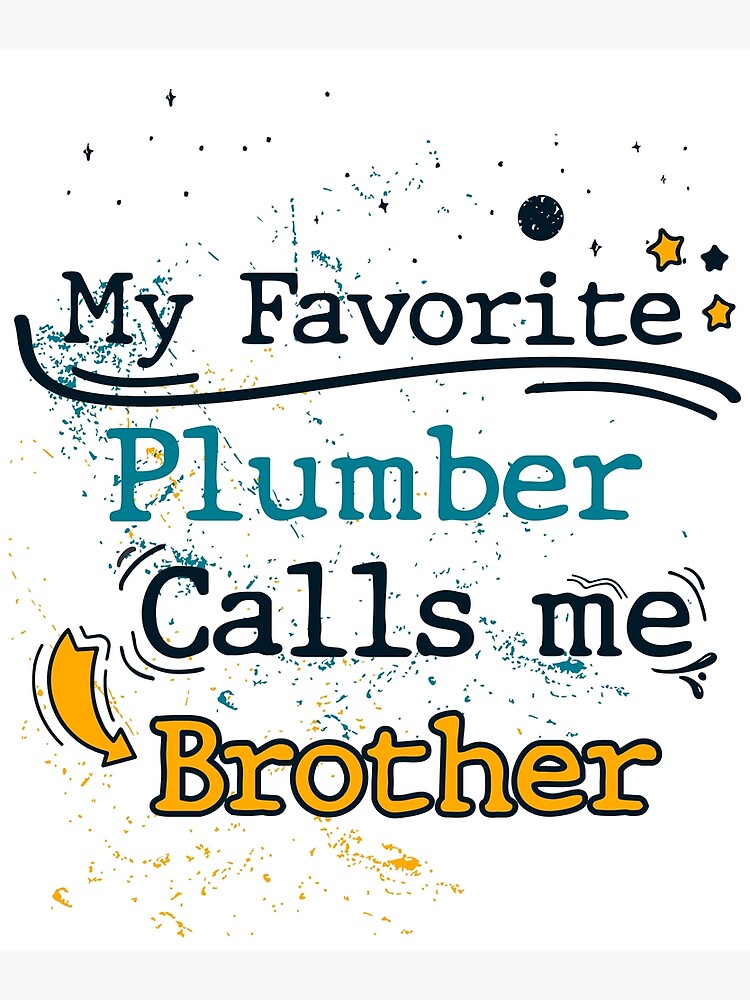 "My Favorite Plumber Calls Me Brother, Birthday and Christmas Gift ...