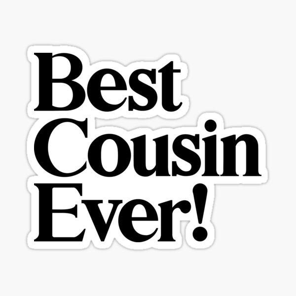 "Best Cousin Ever - Best Gift for Cousin" Sticker for Sale by ...