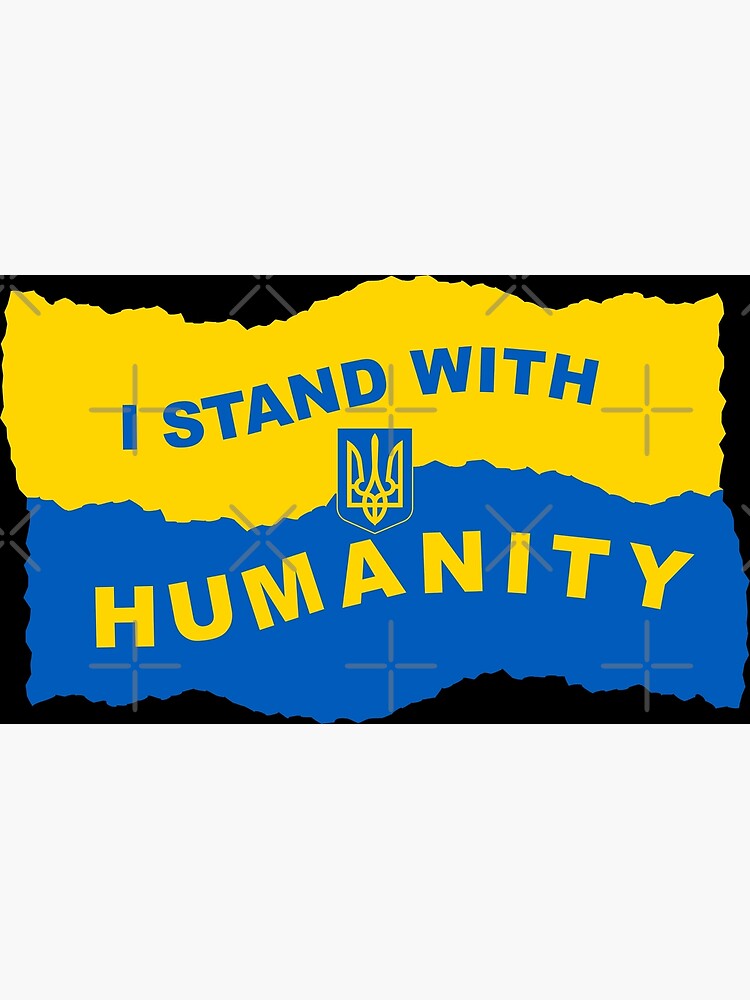 "I stand with humanity I Stand With Ukraine" Poster for Sale by ...