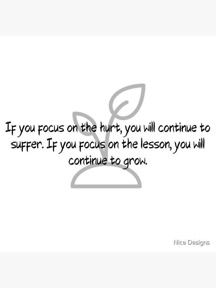 "focus on the lesson, you will continue to grow." Poster for Sale by ...