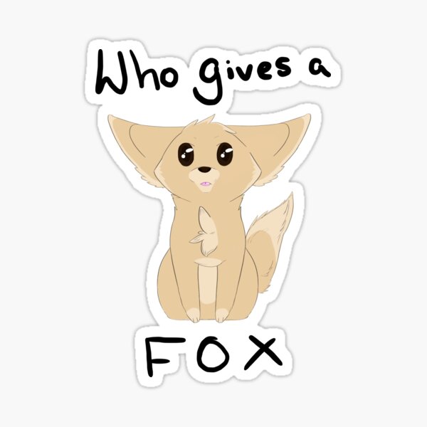 "Who gives Fennec Fox" Sticker by insomniacwolf | Redbubble