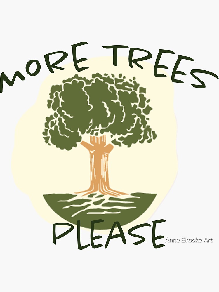 "More Trees Please Sticker Design " Sticker by anneclev | Redbubble