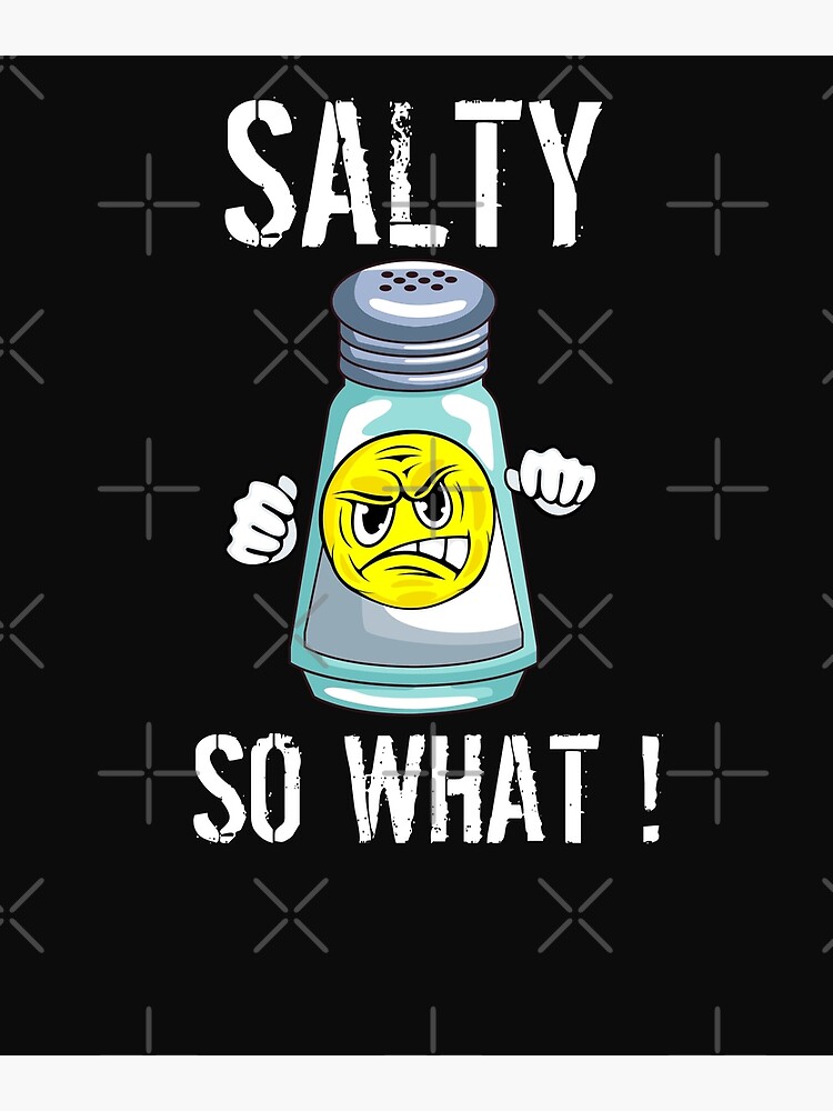 "Salty So What Funny Meme" Poster for Sale by Beluved | Redbubble