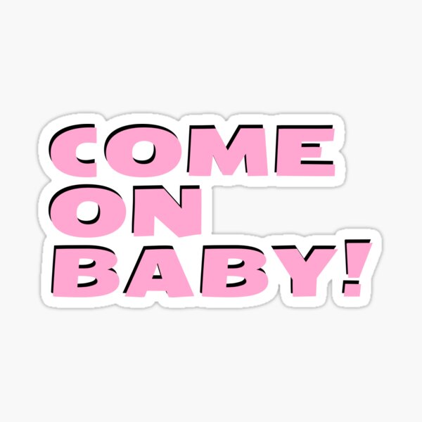 "Come On Baby Cute Sticker" Sticker for Sale by aboutcate | Redbubble