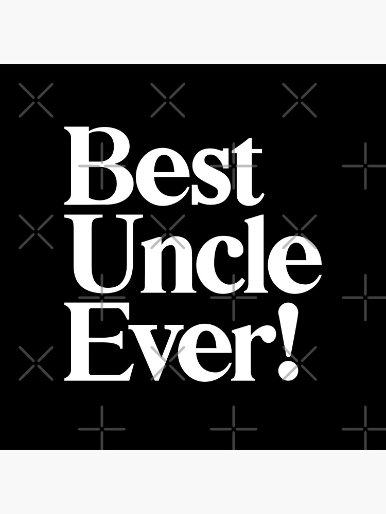 "Best Uncle Ever - Best Gift for Uncles" Poster for Sale by ...