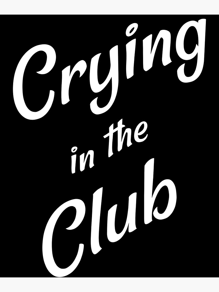 "Crying in the club" Poster for Sale by 0nlyfans | Redbubble