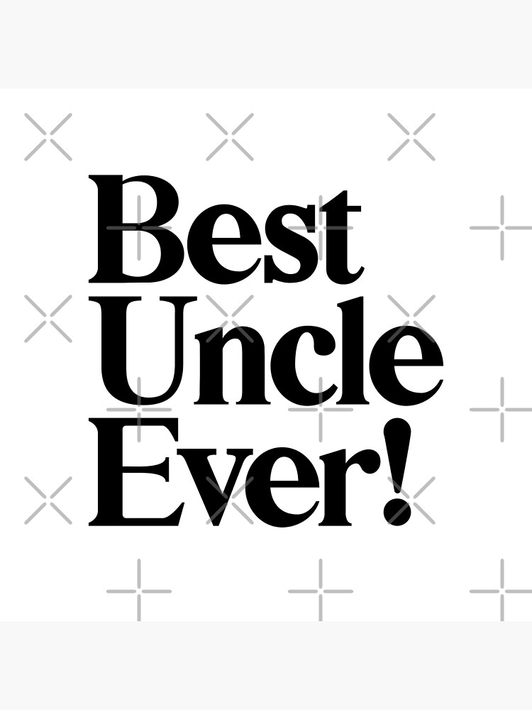 "Best Uncle Ever - Best Gift for Uncles" Poster for Sale by ...