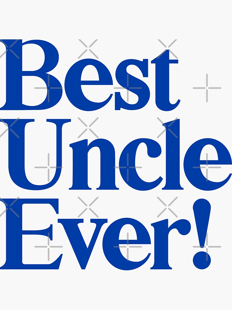"Best Uncle Ever - Best Gift for Uncles - Blue" Sticker by ...