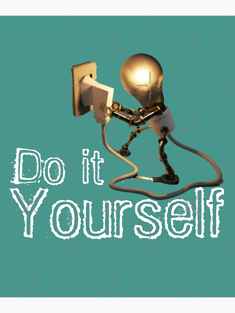"Do it Yourself" Poster by Delightful-Home | Redbubble
