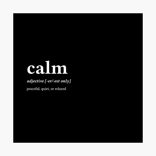 "Calm Word Definition - Left White Text" Photographic Print for Sale by ...