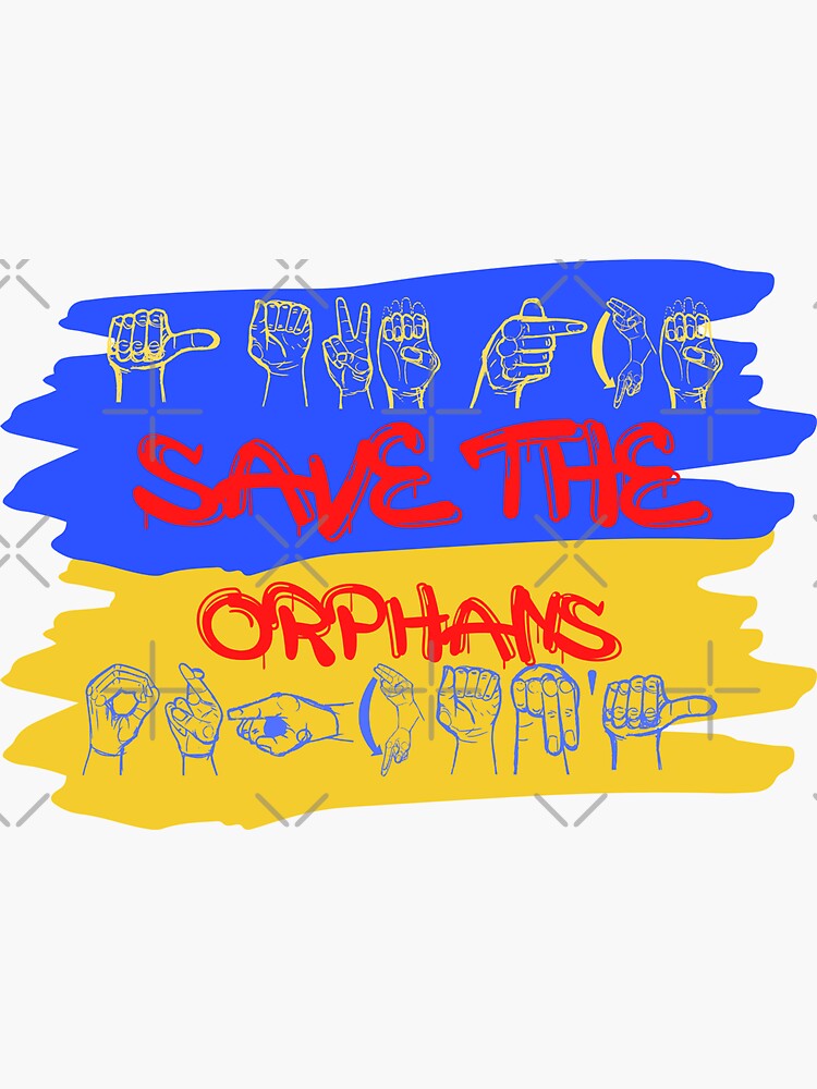 "UKRAINIAN SAVE THE ORPHANS IN SIGN LANGUAGE" Sticker by Affyboss6 ...