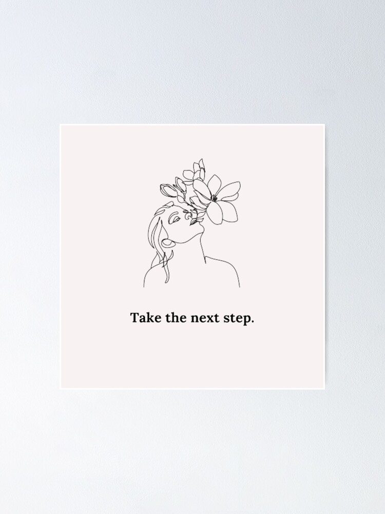 "Take the next step" Poster for Sale by Tibidaboyoussra | Redbubble