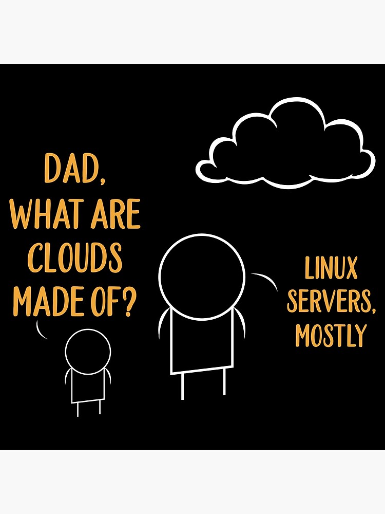 Dad What Are Clouds Made Of Linux Servers Mostly Funny Programming Lover Programmer Coder