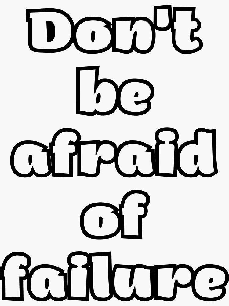 "Don't be afraid of failure" Sticker for Sale by Scopestor | Redbubble