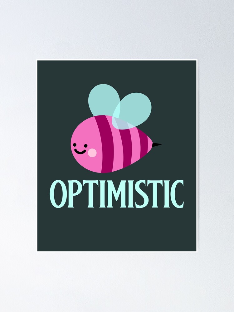 "Bee Optimistic - Powerful Insightful Quote " Poster for Sale by Cerkis ...