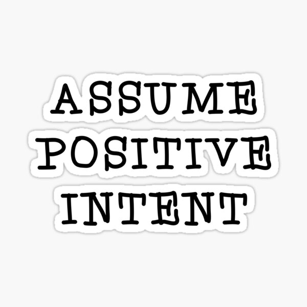 "Assume Positive Intent" Sticker by MargotFord | Redbubble