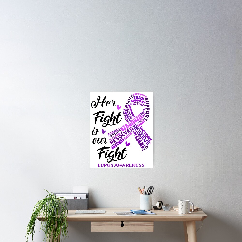 "Lupus Warrior, Her Fight is our Fight Lupus Awareness" Poster for Sale ...
